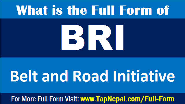 BRI Full Form | What is the Full Form of BRI China?